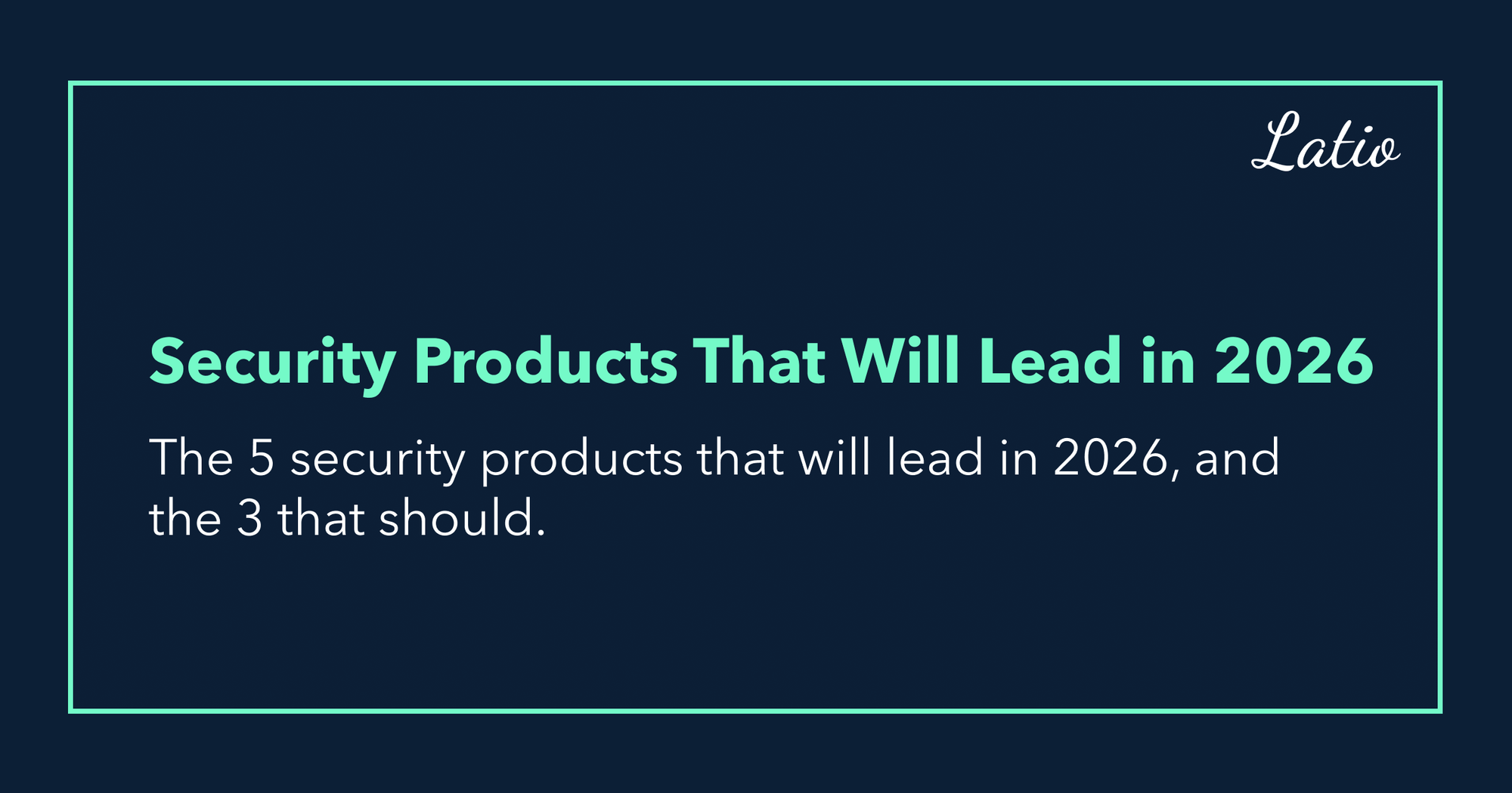 5 Security Features that will sell in 2026, and 3 that should